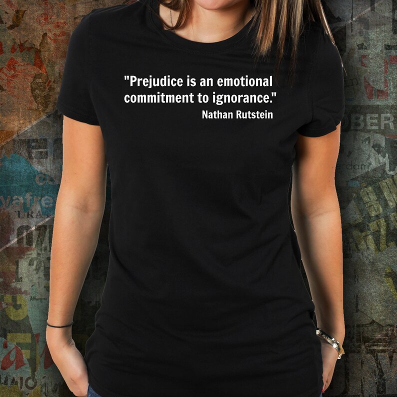 Prejudice is an Emotional Commitment to Ignorance. Quote Nathan ...