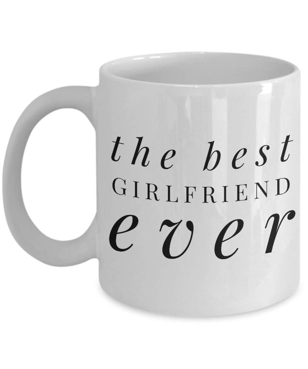 The Best Girlfriend Ever Coffee Tea Gift Mug 11oz Or 15oz Black Novelty the-best-girlfriend-ever-coffee-tea-gift-mug-11oz-or-15oz-black-novelty