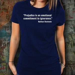Prejudice is an Emotional Commitment to Ignorance. Quote Nathan ...