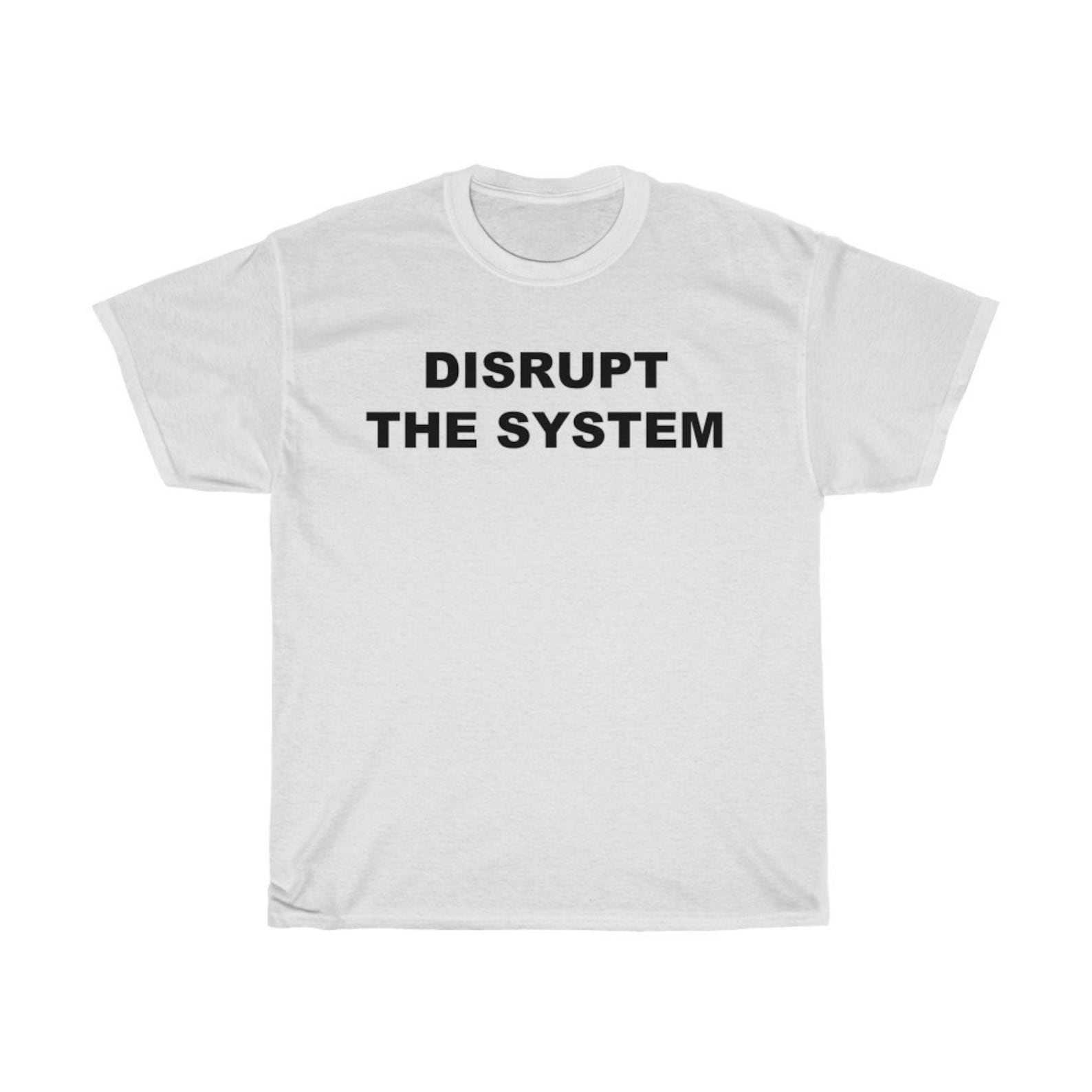 Disrupt the System Protest Statement Unisex Heavy Cotton Tee Shirt - Etsy