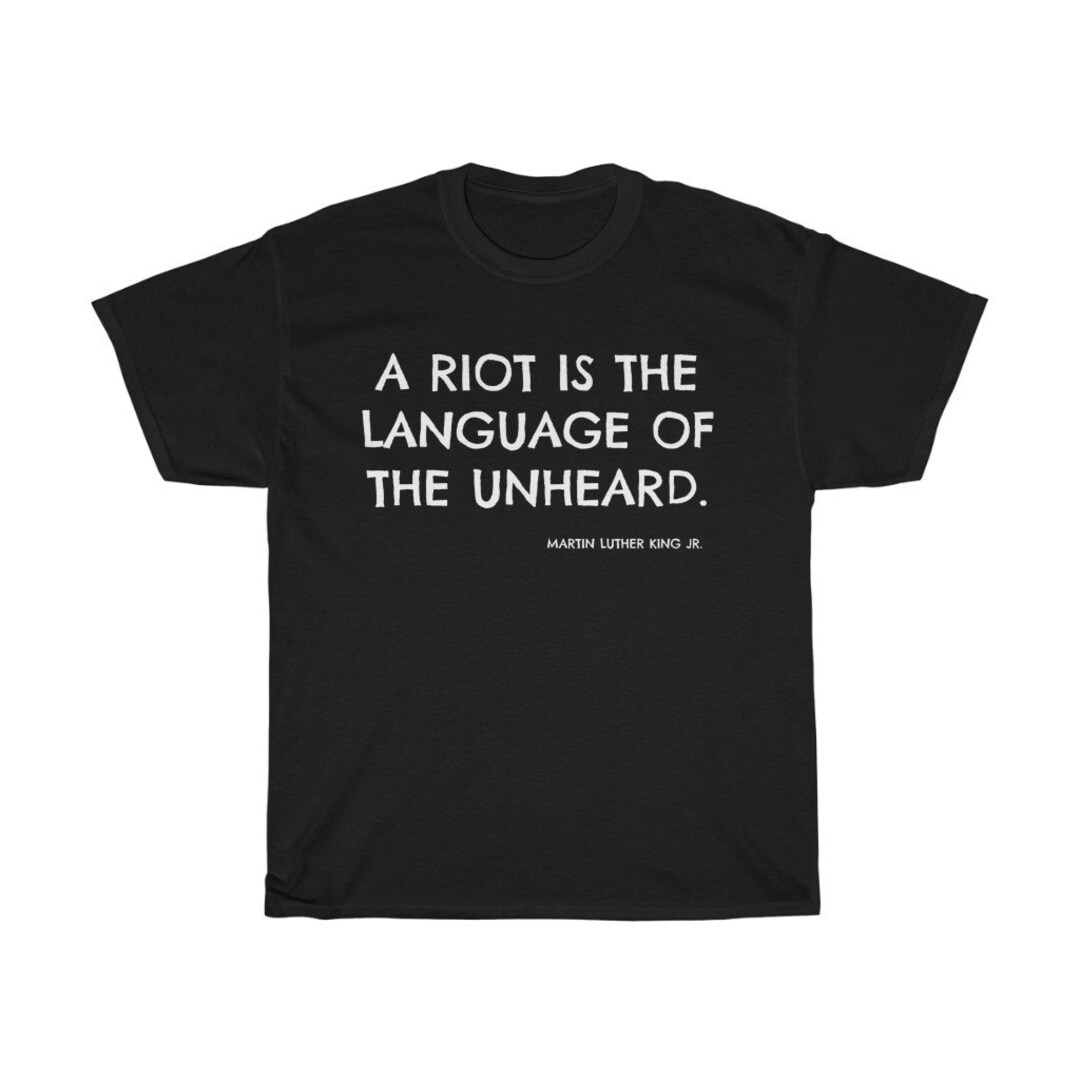 A Riot is the Language of the Unheard Quote MLK Martin Luther King Jr ...