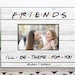Friends TV Show Inspired Picture Frame / I'll Be There for You ...