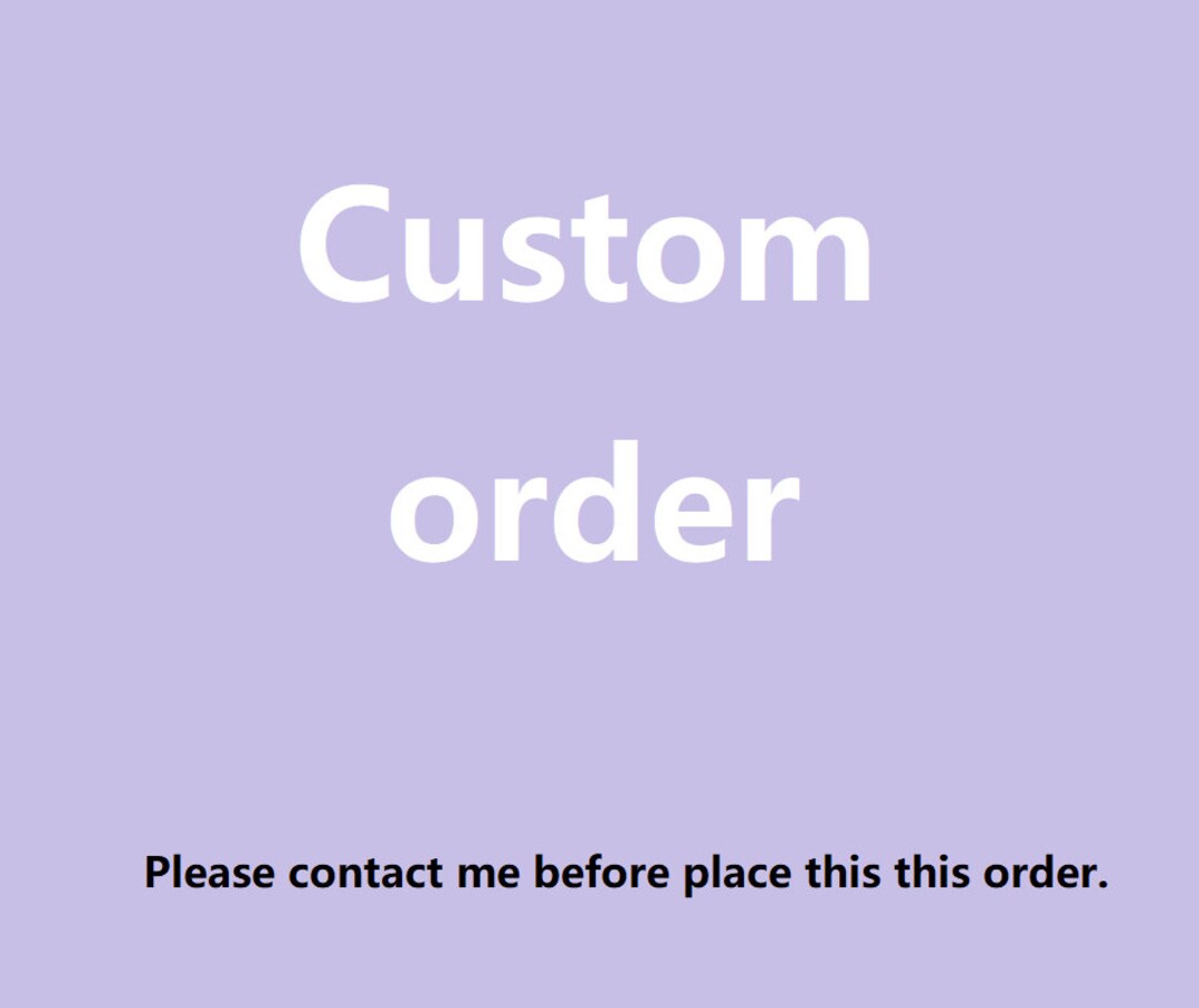 Custom Order / Please Contact Me Before You Place the Order - Etsy
