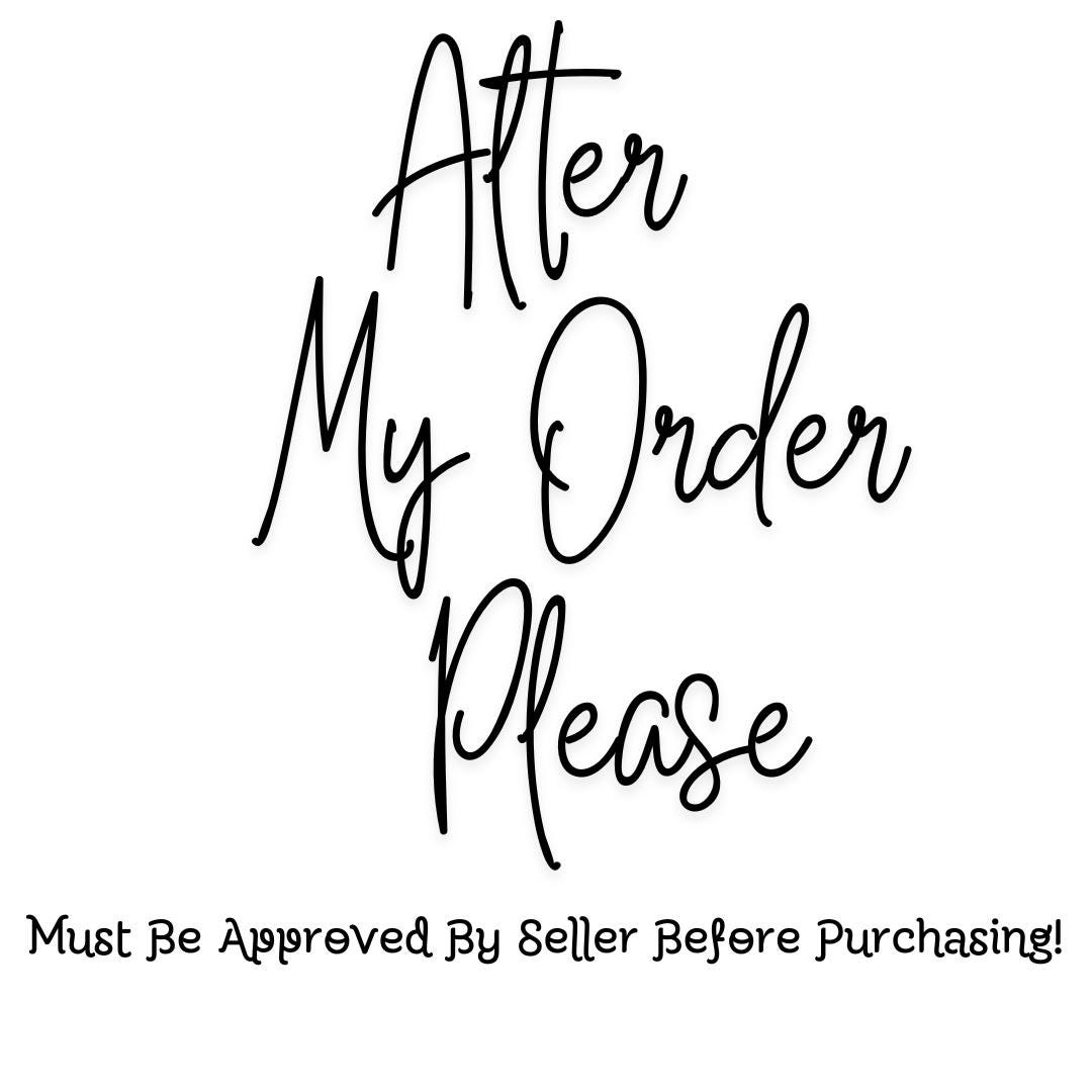 Alter My Order Please! (must Be Approved by Seller Before Purchasing ...
