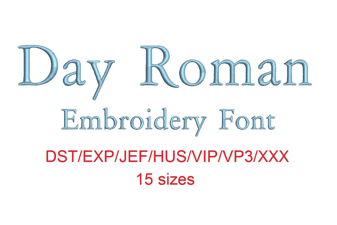 Day Roman Embroidery Font Dst/exp/jef/hus/vip/vp3/xxx 15 Sizes Small to ...