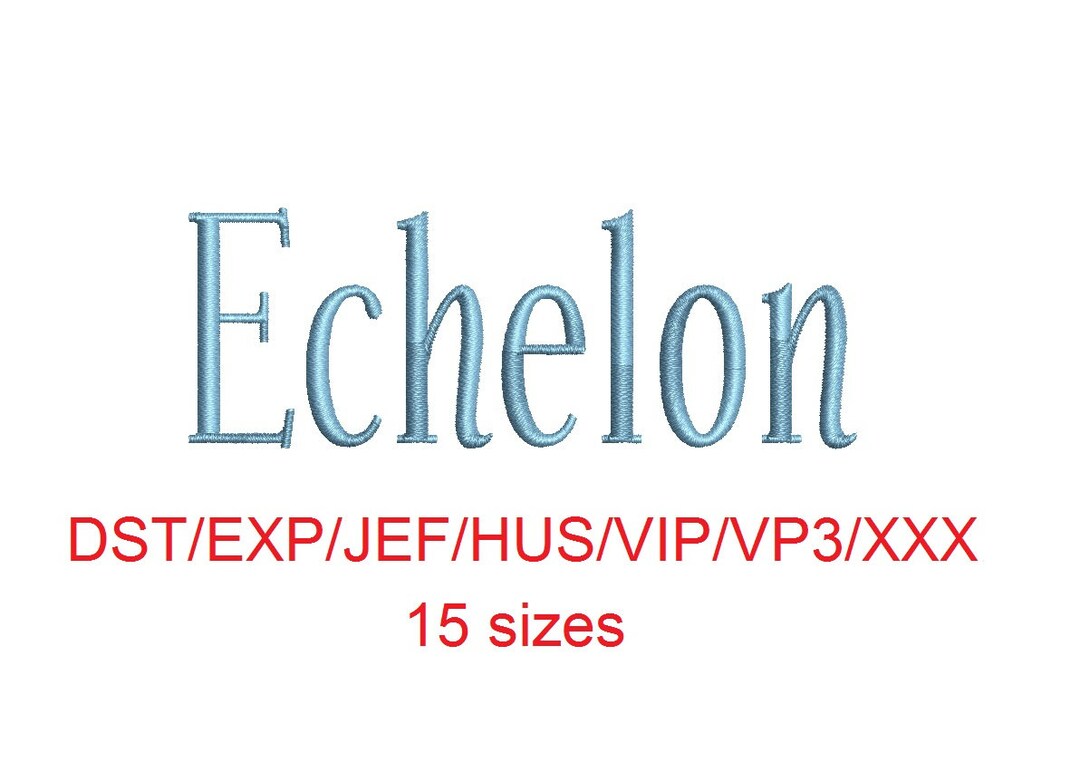 Echelon™ Embroidery Font Dst/exp/jef/hus/vip/vp3/xxx 15 Sizes Small to ...