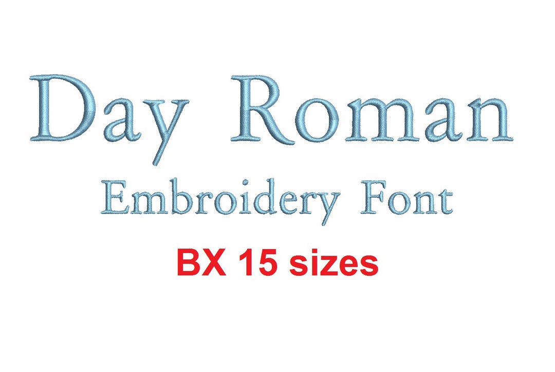 Day Roman Embroidery BX Font Sizes 0.25 (1/4), 0.50 (1/2), 1, 1.5, 2, 2 ...