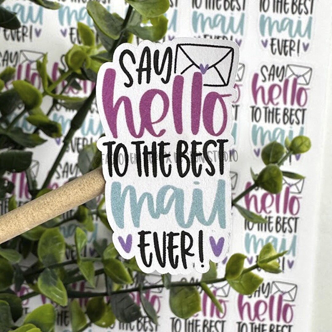 Say Hello to the Best Mail Ever Sticker©, Fun Sayings, Small Shop ...