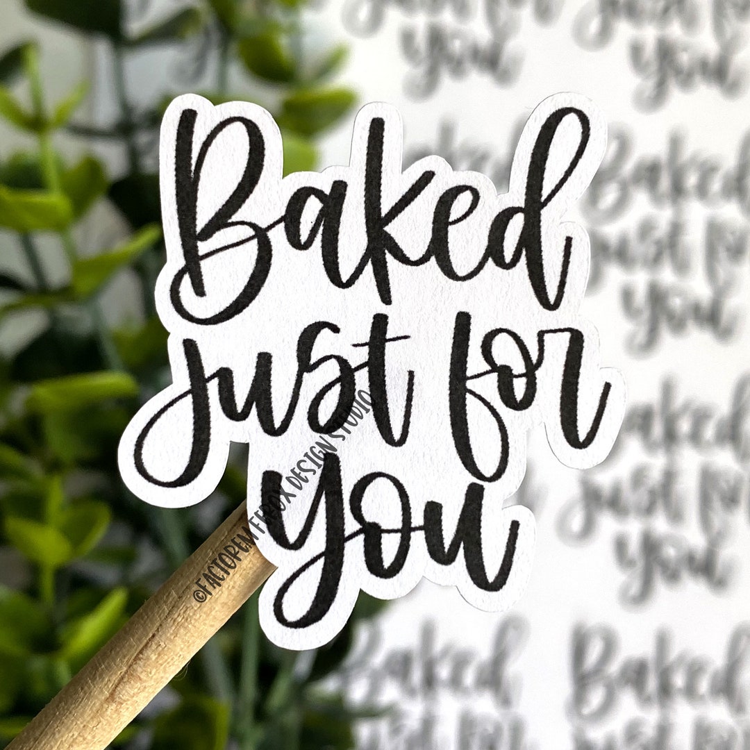 Baked Just for You Sticker, Baker Sticker, Baked Goods, Small Shop ...