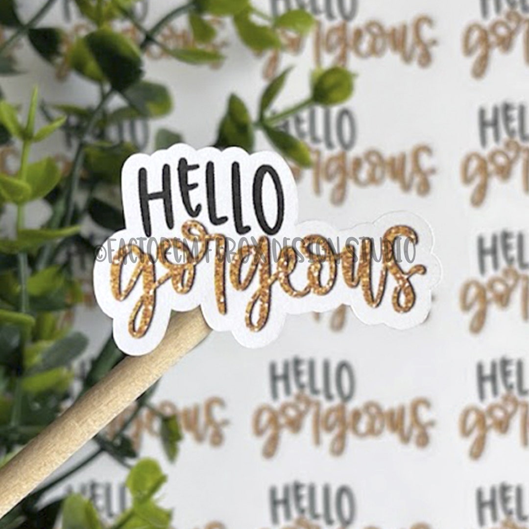 Hello Gorgeous Sticker©, Pen Pal Sticker, Snail Mail, Small Shop, Small ...