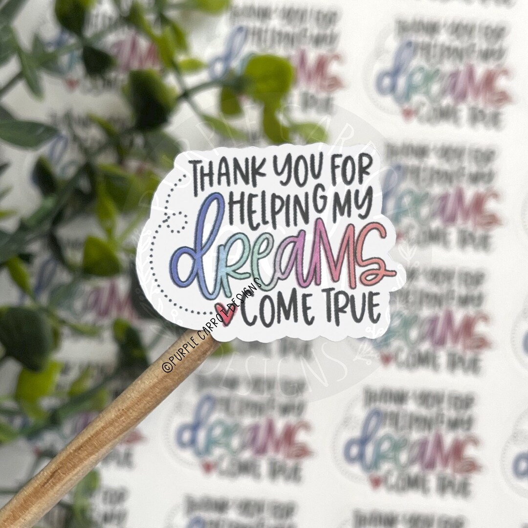 Thank You for Helping My Dreams Come True Sticker© Small - Etsy
