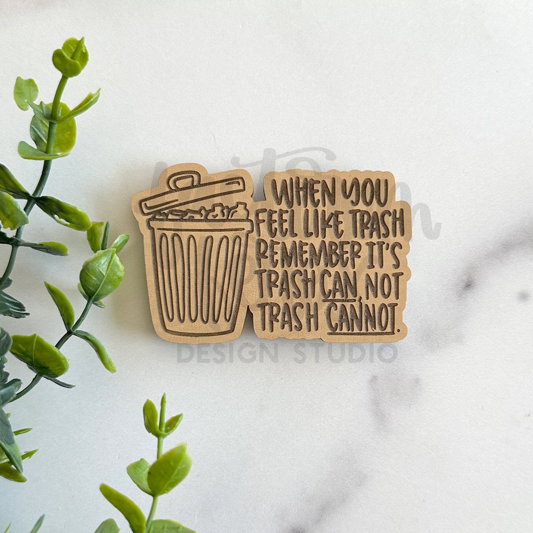 Remember It is Trash Can, Not Trash Cannot Engraved Magnet ©, Funny ...