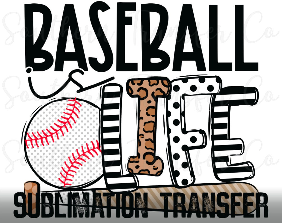 Baseball is Life SUBLIMATION Transfer, Ready to Press SUBLIMATION ...