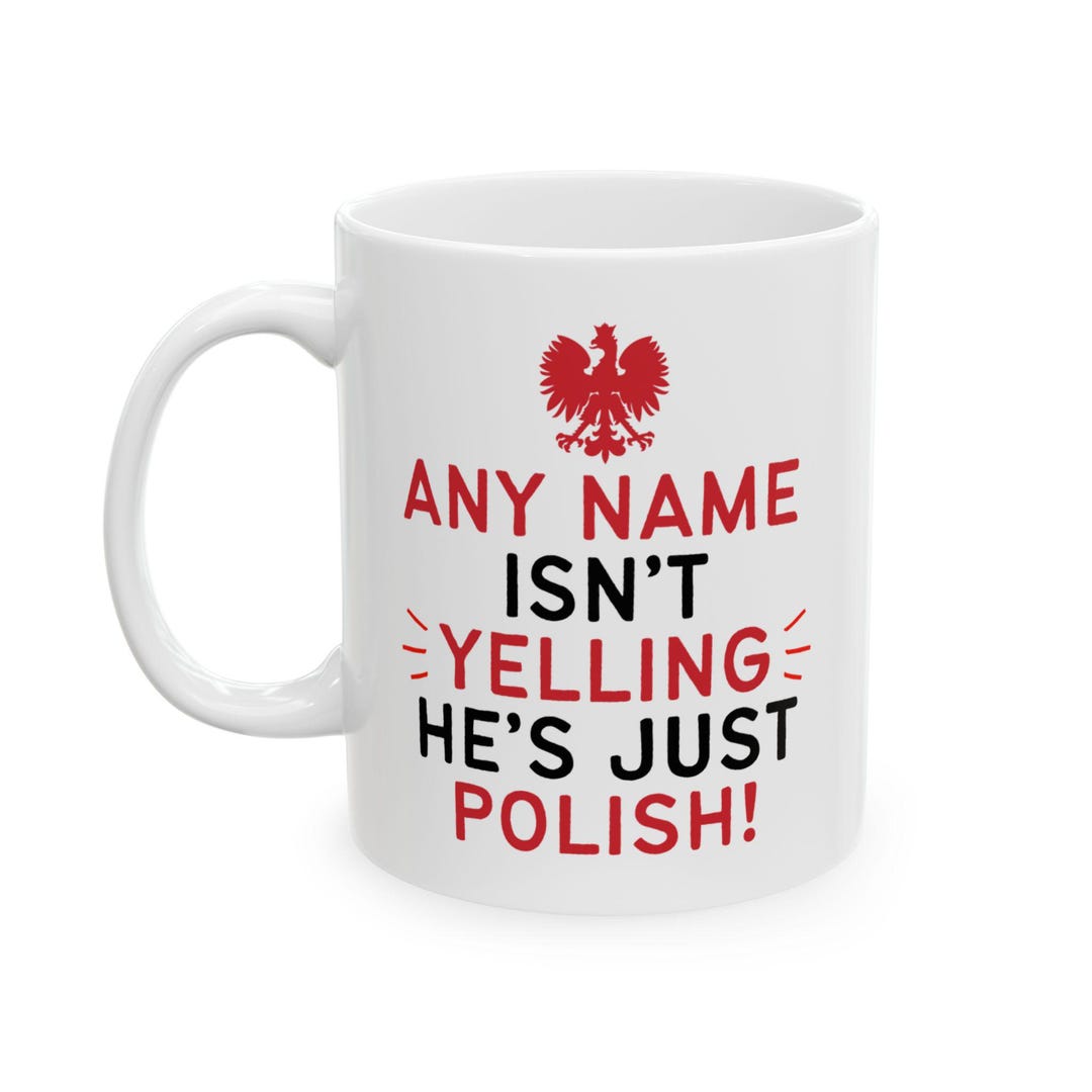 Custom He's Not Yelling He's Polish Mug, Personalized Polish Dad Gift ...