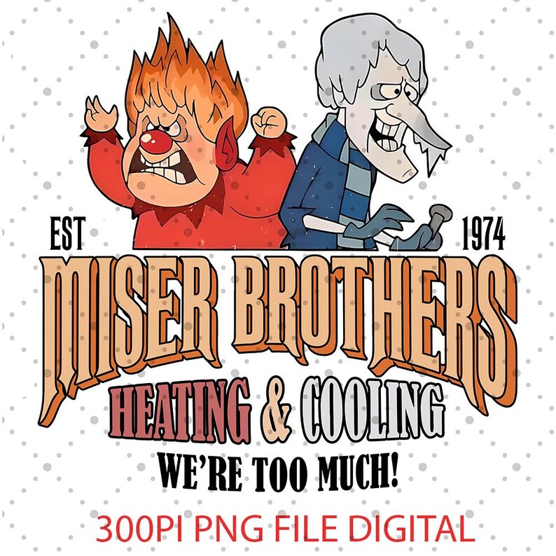 Miser Brothers Heating and Cooling Png, Miser Brothers Too Much Png ...
