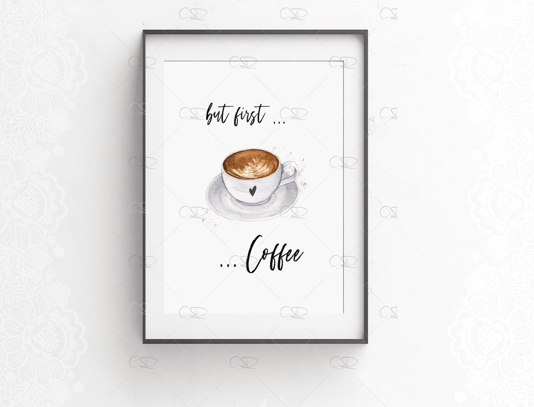 Coffee Print, but First Coffee Print, Coffee Wall Art, Coffee Lover ...