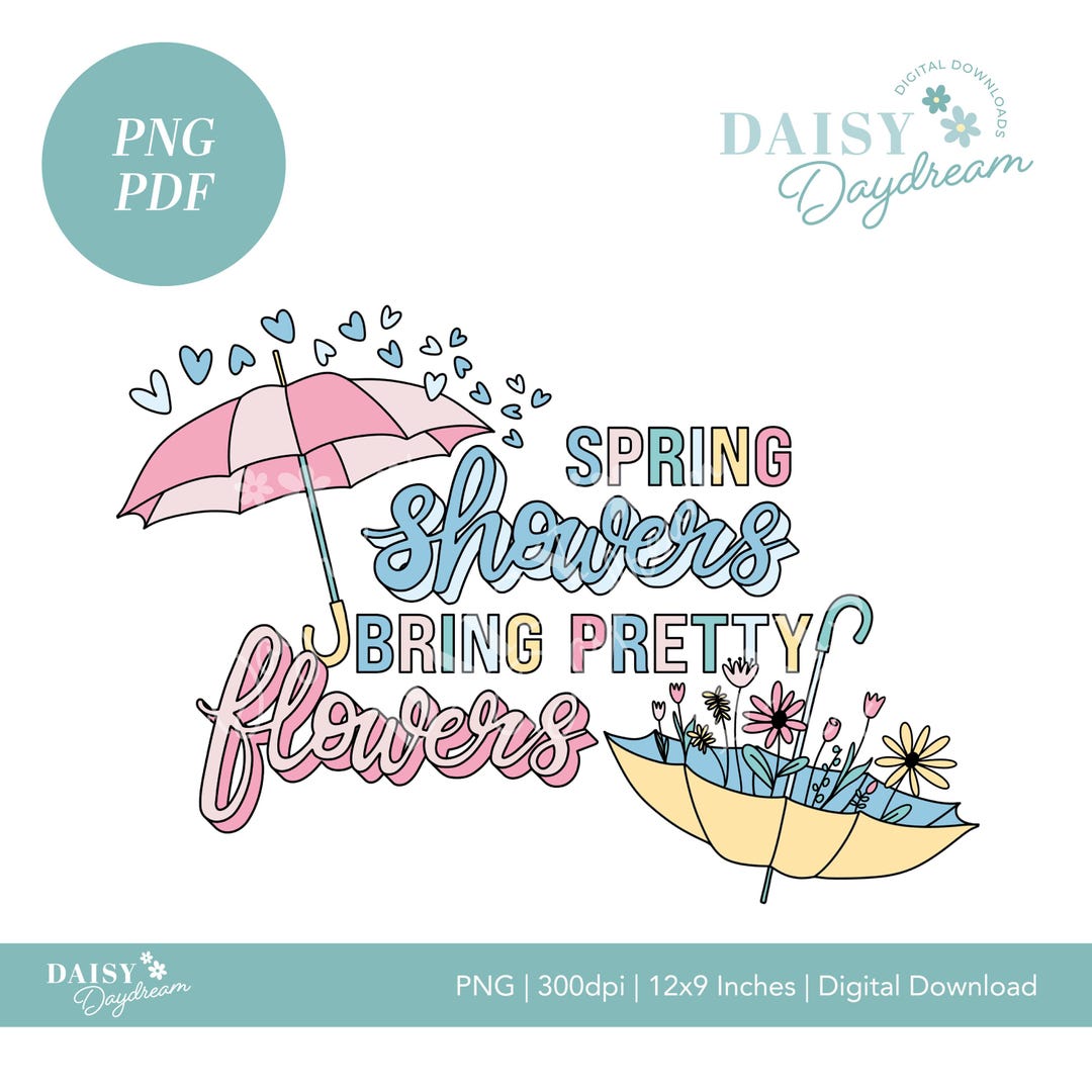 Spring Showers Bring Pretty Flowers PNG Graphic Spring Easter ...