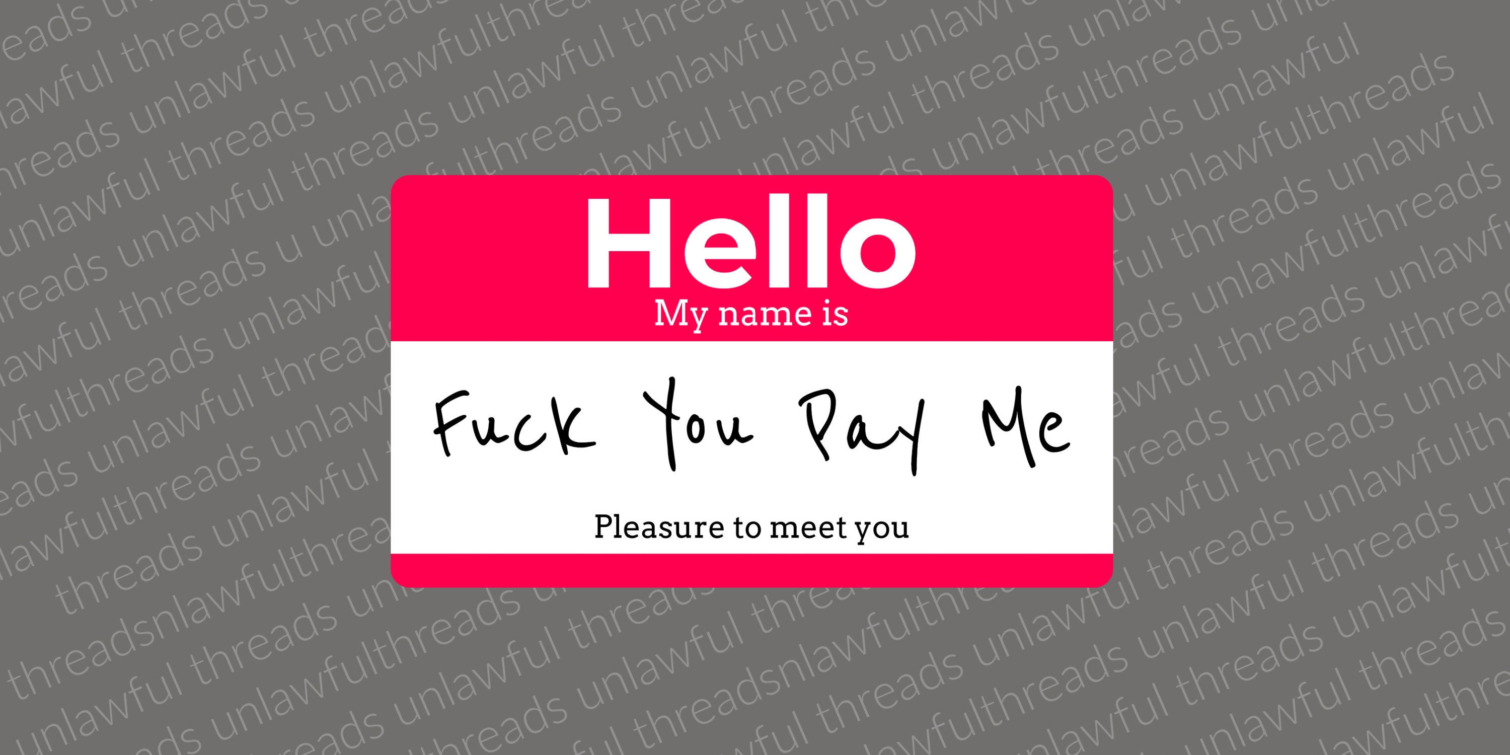 Hello My Name is Fuck You Pay Me Nametag Png File Transparent - Etsy