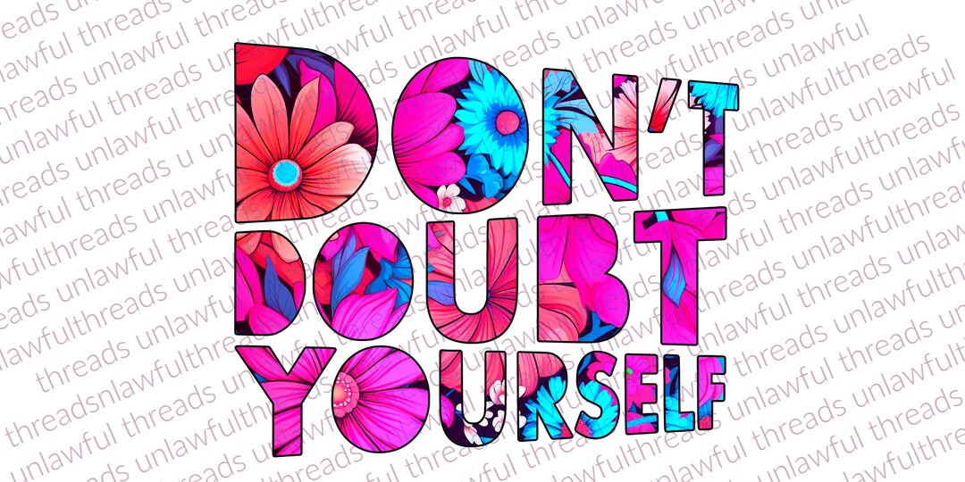 Don't Doubt Yourself PNG Transparent Digital File 3600x3600 - Etsy
