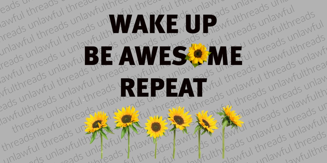 Wake up Be Awesome Repeat Png File Only Transparent 3600x3600 - Etsy