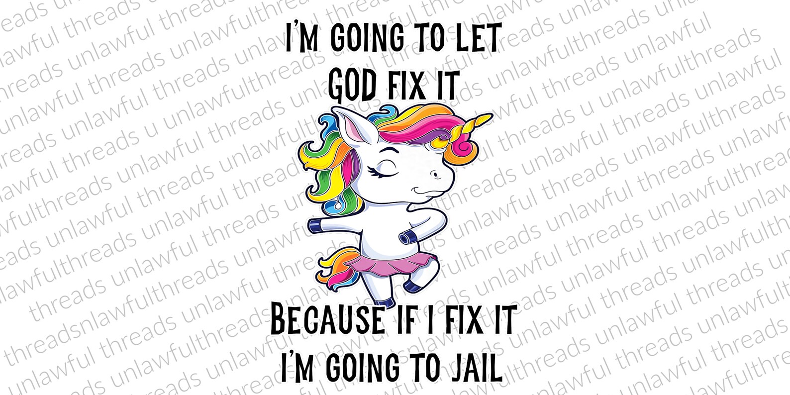 I'm Going to Let God Fix It Because If I Fix It I'm Going to Jail Png ...