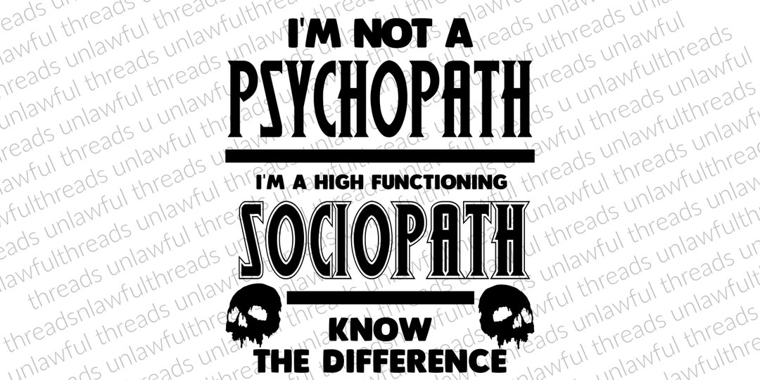 Sociopath Not a Psychopath Png Transparent Files 2000x2400 - Etsy