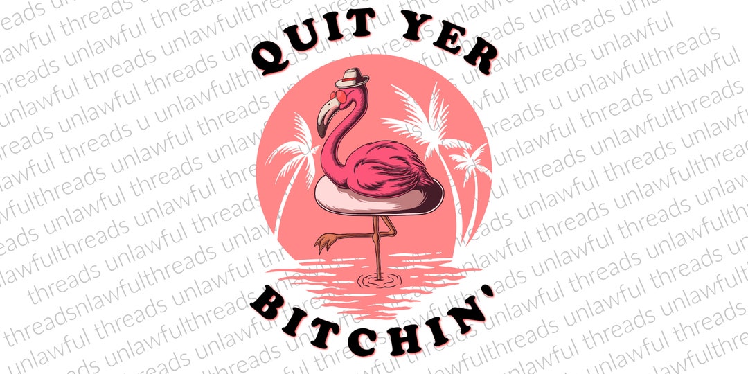 Quit Yer Bitchin' Png Transparent File 2000x2400 - Etsy