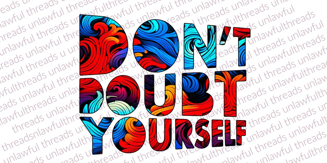 Don't Doubt Yourself PNG Transparent Digital File 3600x3600 - Etsy