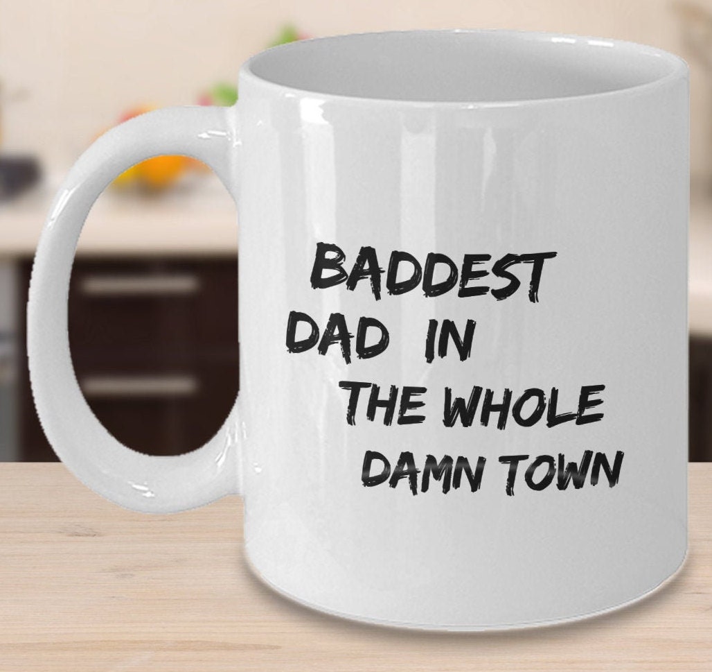Coffee Mug - Baddest Dad in the Whole Damn World - Etsy