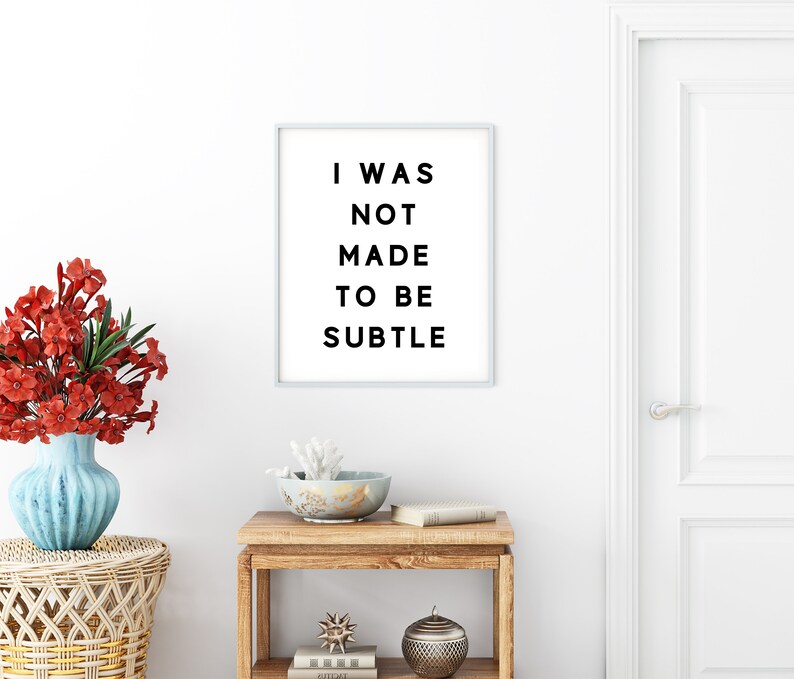 I Was Not Made to Be Subtle Print Digital Instant Download - Etsy