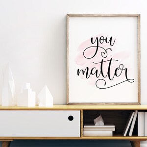 You Matter Printable, Digital Instant Download Printable Wall Art - Etsy