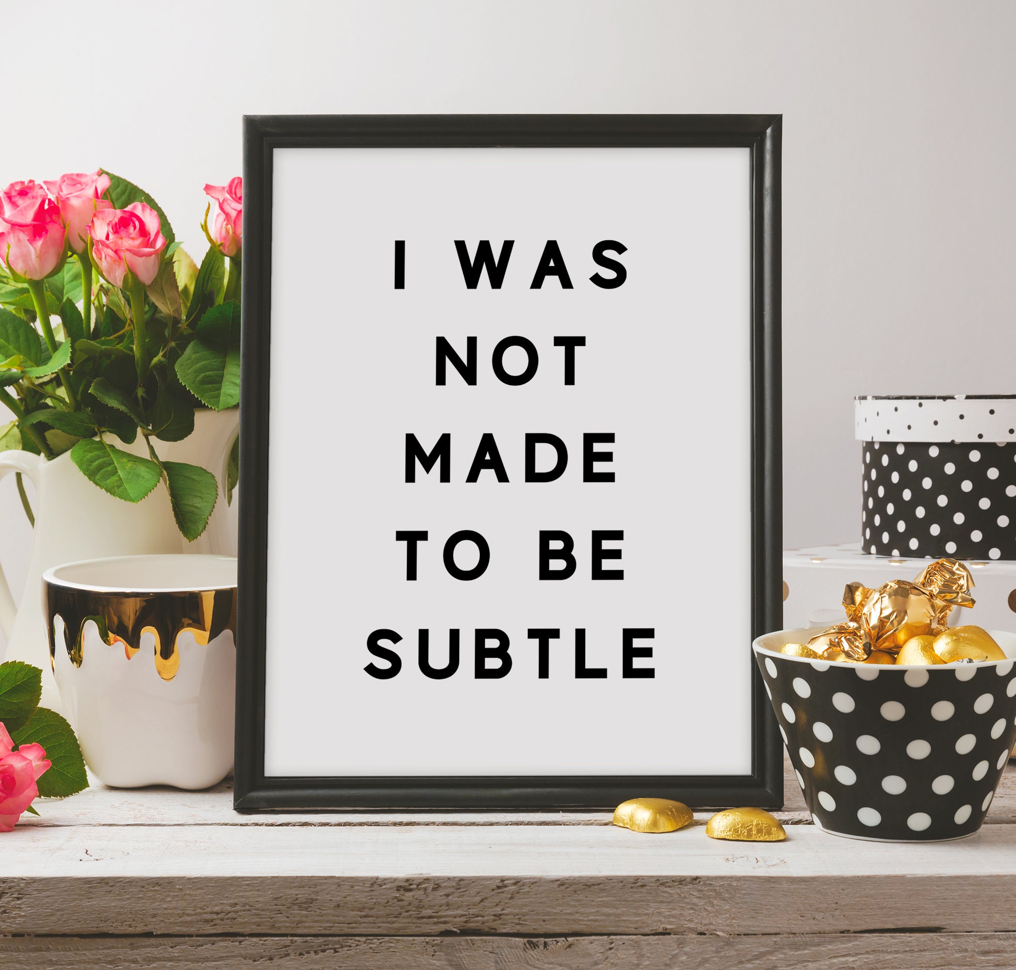 I Was Not Made to Be Subtle Print Digital Instant Download - Etsy