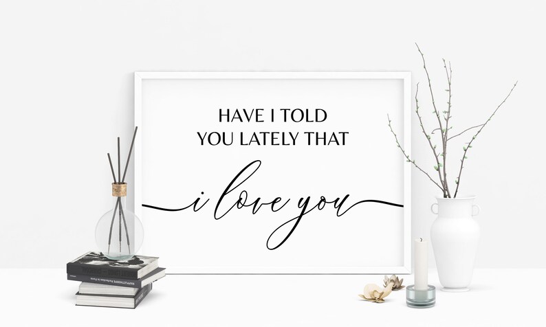 Have I Told You Lately That I Love You Printable Wall Art | Etsy