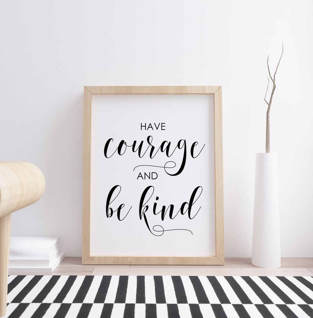 Have Courage Be Kind Printable, Digital Instant Download Printable Wall ...