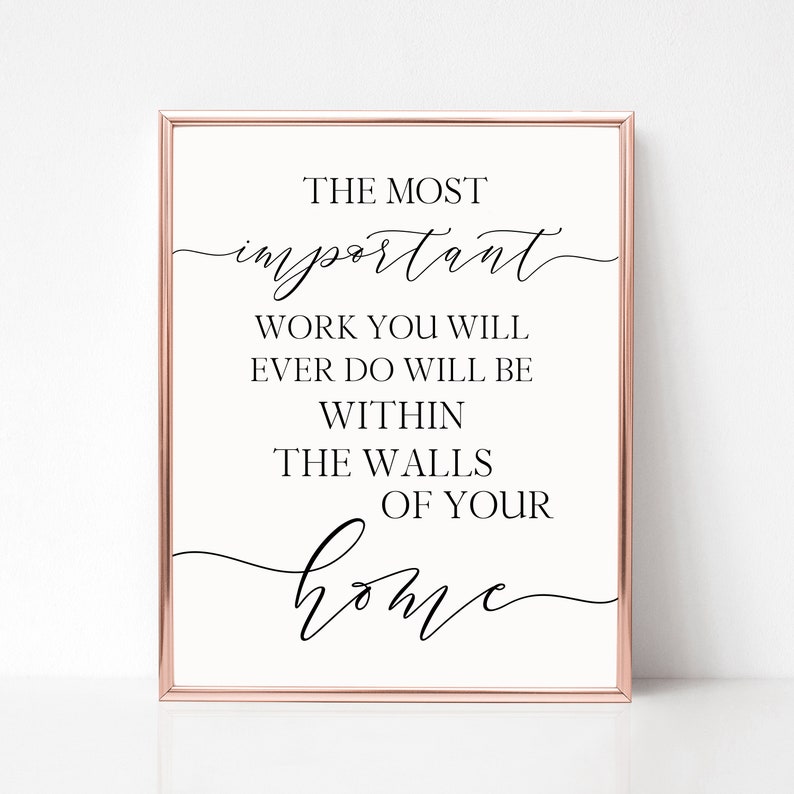 The Most Important Work You Will Ever Do Printable, Digital Instant ...