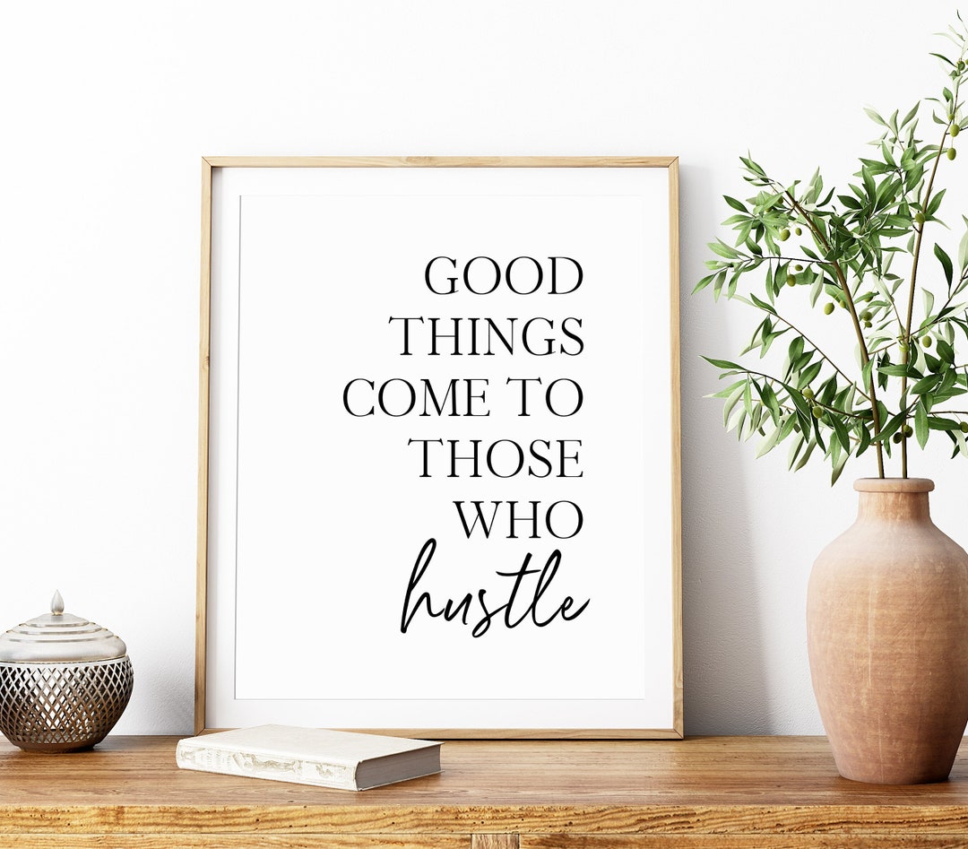 Good Things Come to Those Who Hustle Printable, Digital Instant ...
