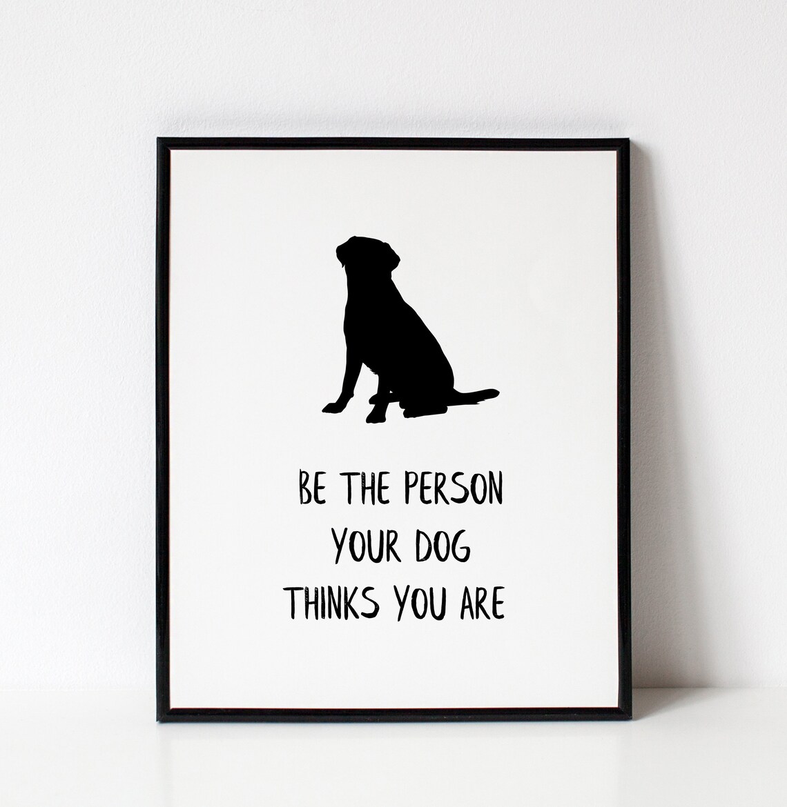 Be the Person Your Dog Thinks You Are Printable Quote Dog - Etsy