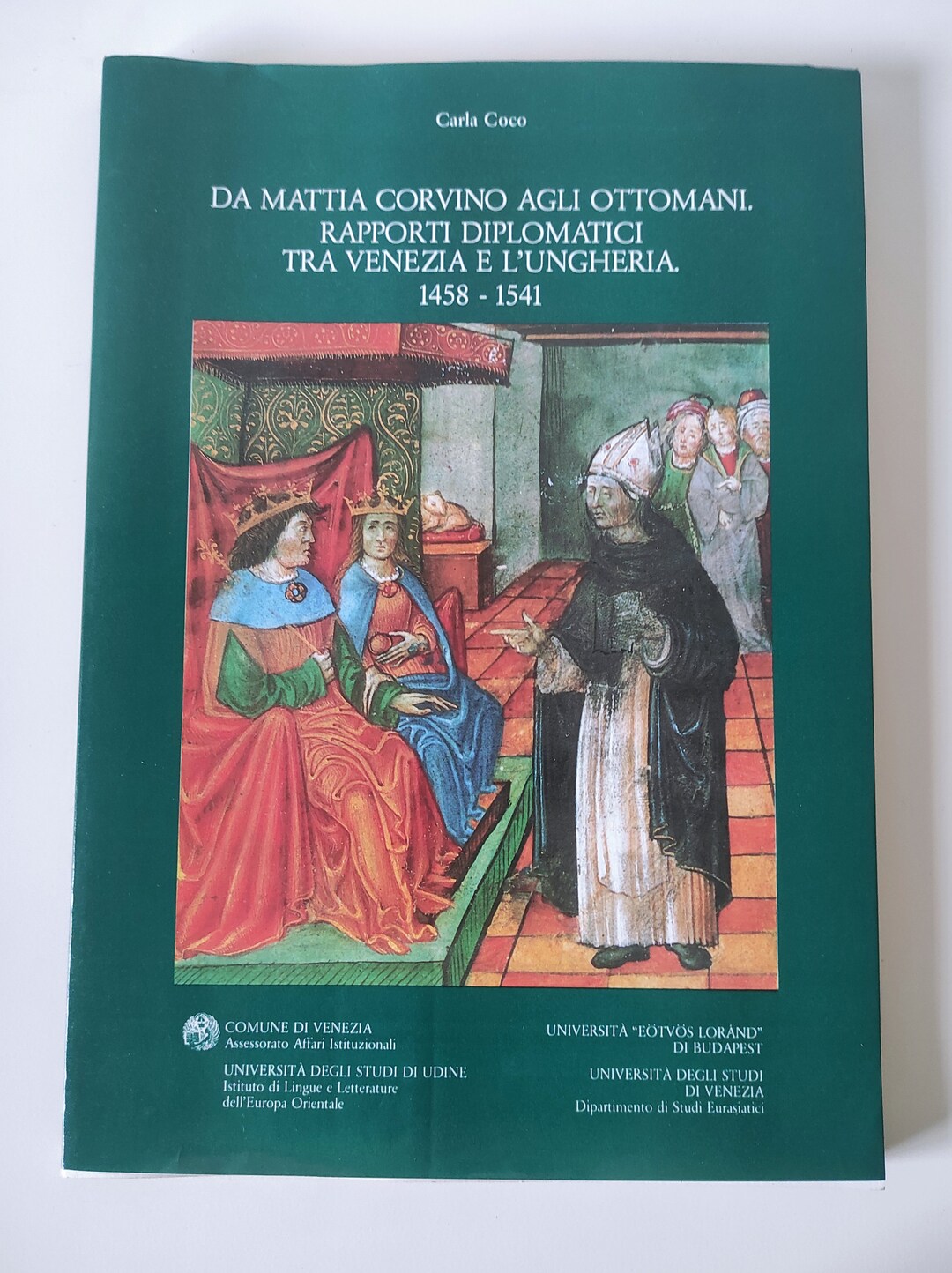 CARLA COCO, From Matthias Corvinus to the Ottomans. Diplomatic ...