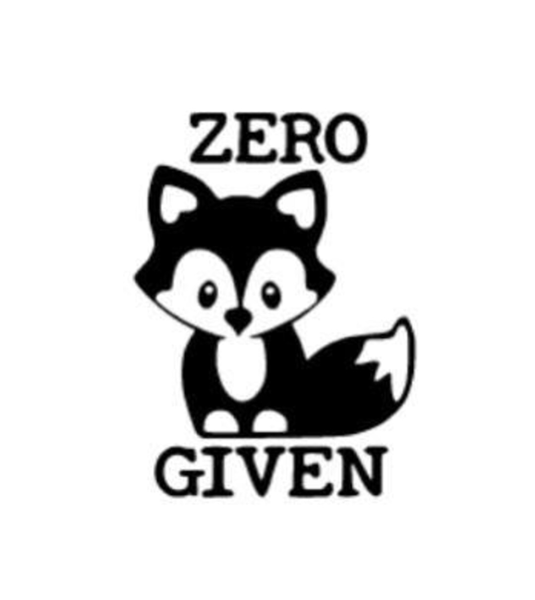 Zero Fox Given.vinyl Decal.animal Quote.vinyl Decal.home.laptop.tumbler ...