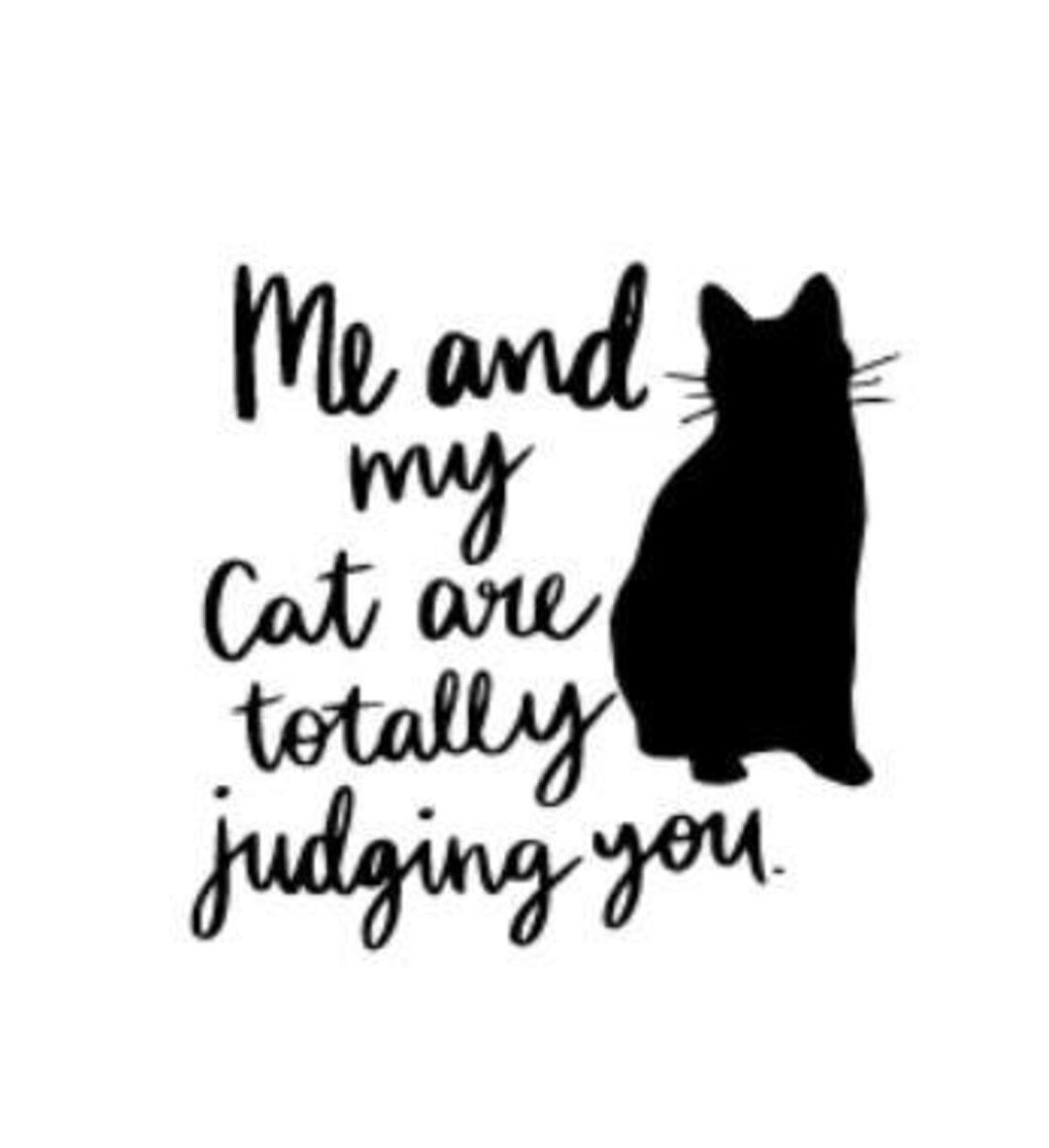Me and My Cat Are Totally Judging You .cup Decal.cat Lover.bumper ...