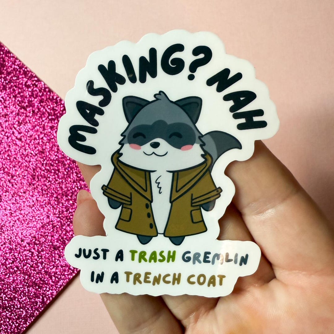 Masking? Nah" Trash Gremlin Raccoon Neurodivergent Sticker - Etsy