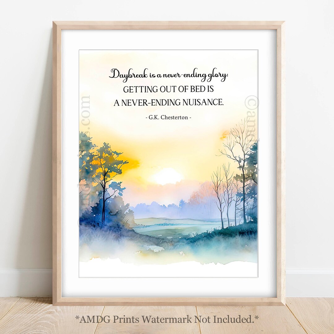 8 X 10 Daybreak is a Never-ending Glory; Quote by G.K. Chesterton ...