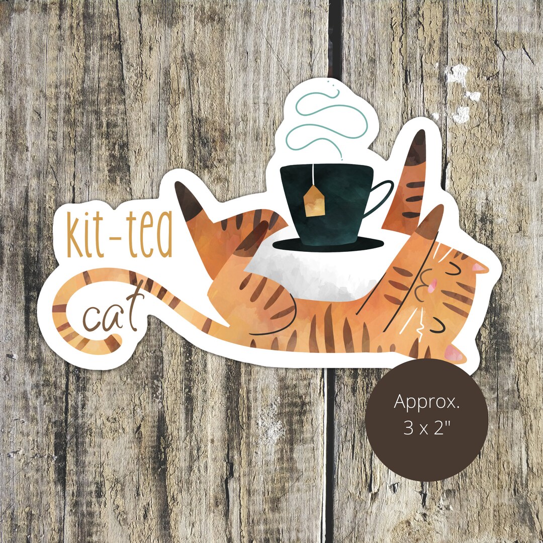 Kit Tea Cat Sticker Cat Sticker Kitten Sticker Tea Sticker - Etsy
