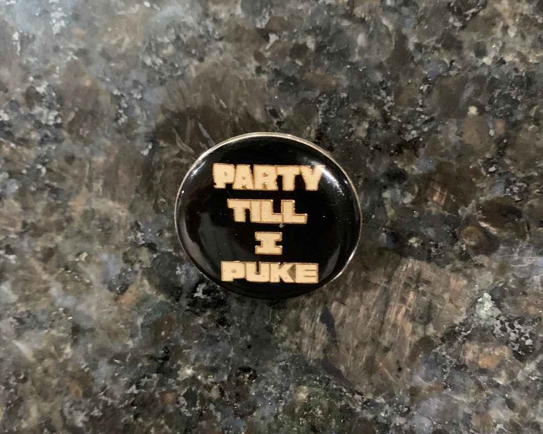 Vintage 1970s-1980s Party Till I Puke Black and Gold Round Eamel ...