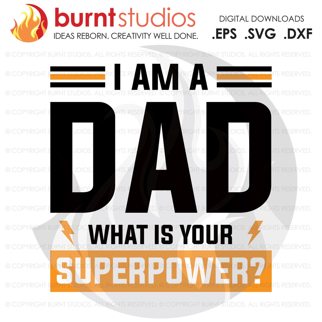 SVG Cutting File, I Am a Dad, What is Your Superpower, Father's Day ...