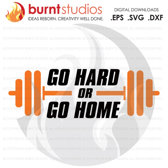 Go Hard or Go Home SVG Cutting File Exercising Body | Etsy