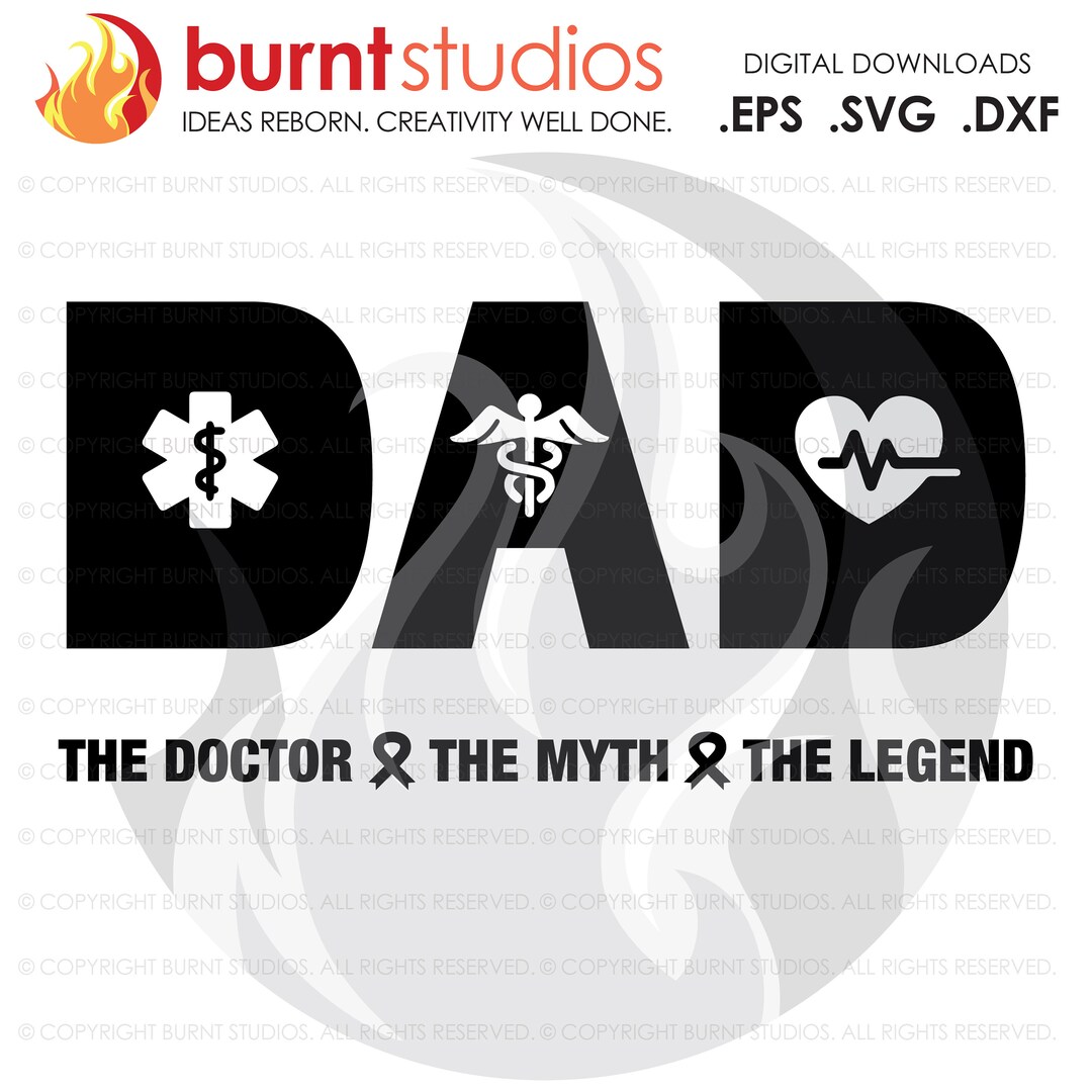 SVG Cutting File, DAD the Doctor, the Myth, the Legend, Doctors, Good ...