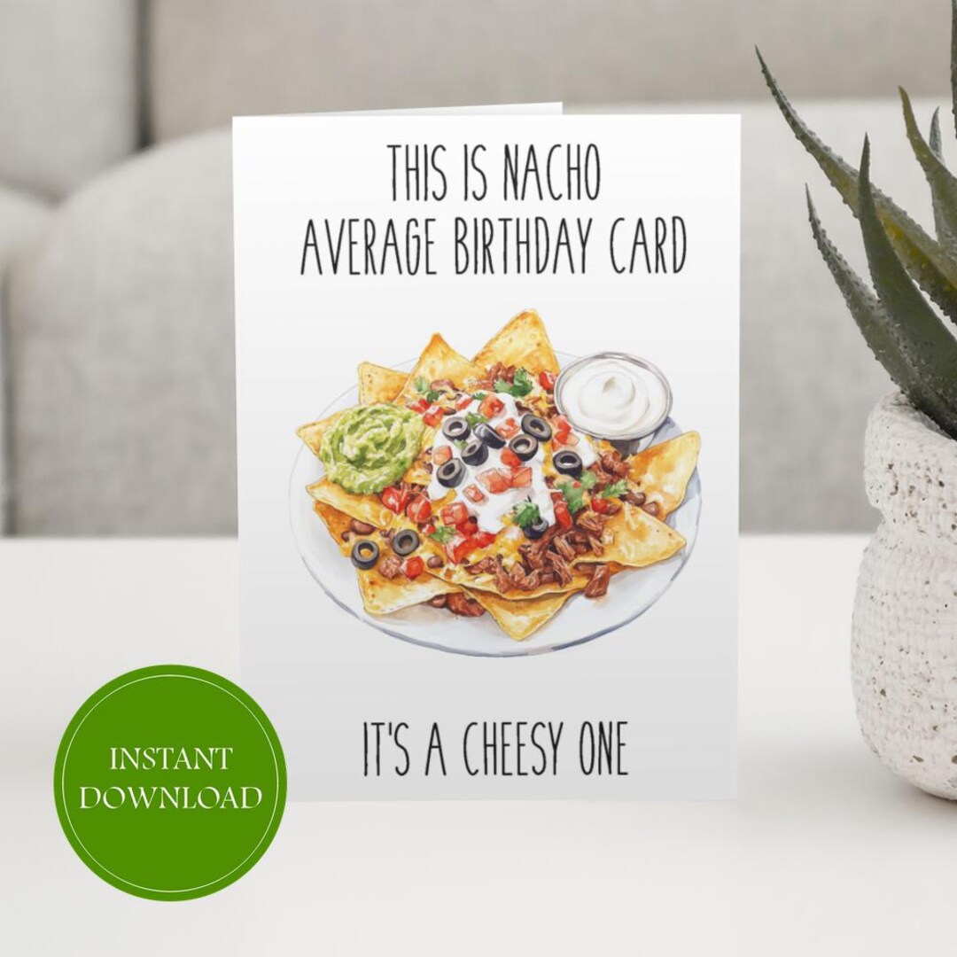 Nacho Average Birthday Card It's a Cheesy One Funny Birthday Digital ...