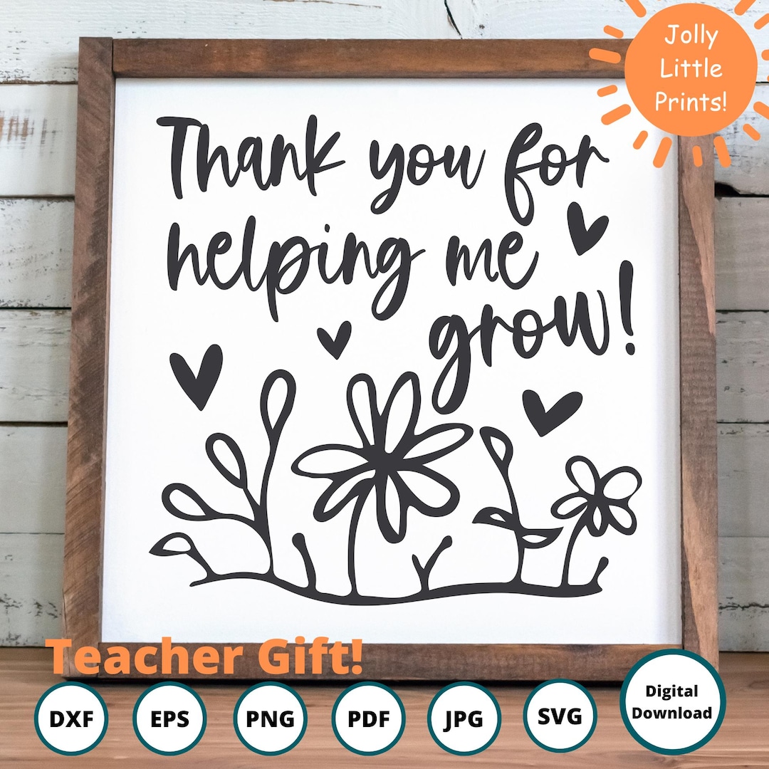 Thank You for Helping Me Grow SVG | Teacher Gift SVG | End of School ...