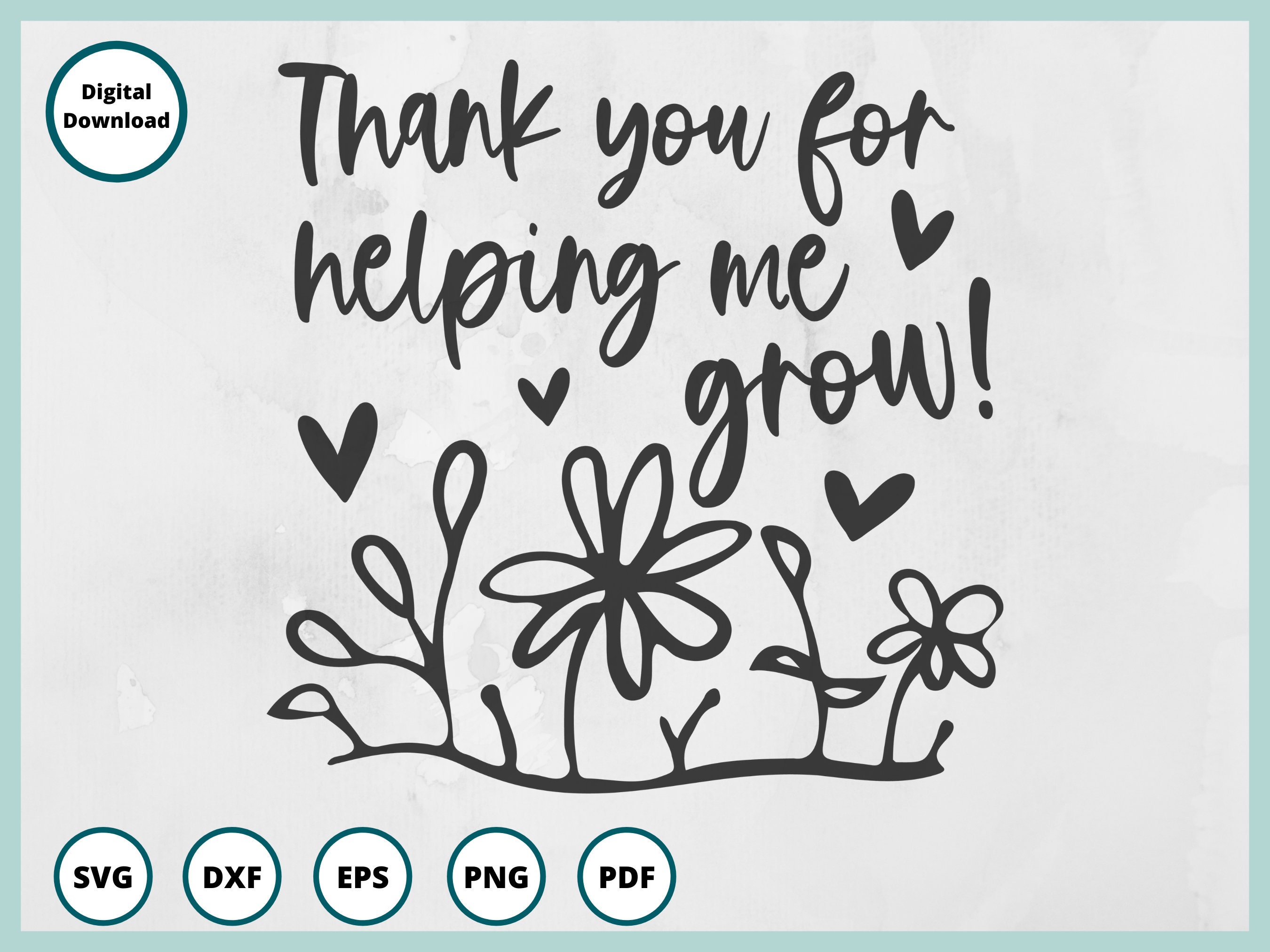 Thank You For Helping Me Grow Svg Teacher Svg Principal Etsy